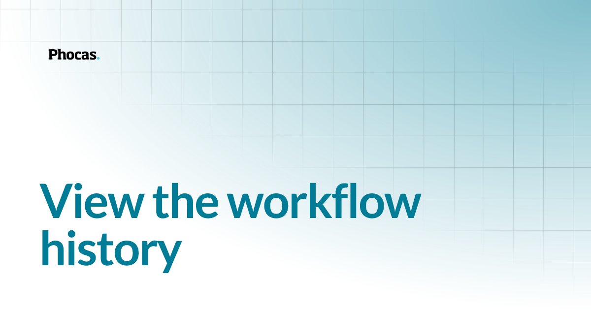 View the workflow history | Budgets & Forecasts | User documentation